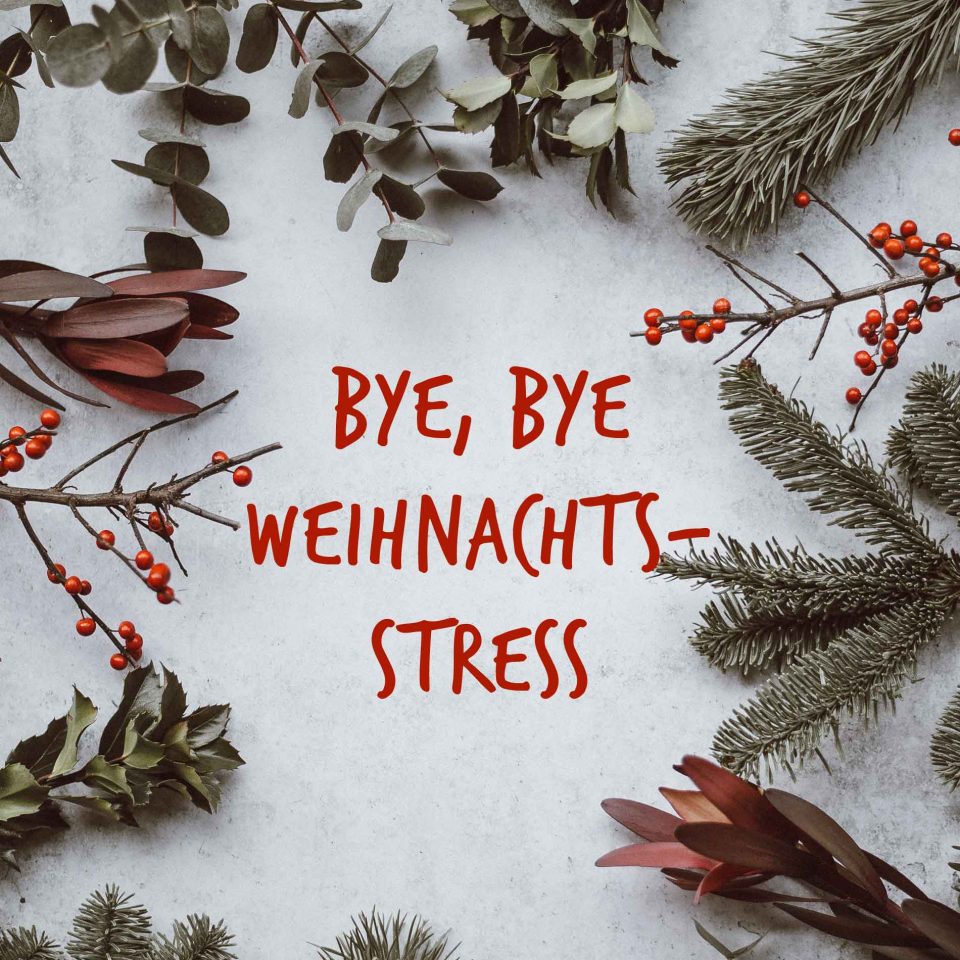 Bye, bye Weihnachtsstress – entspannt durch die Weihnachtszeit